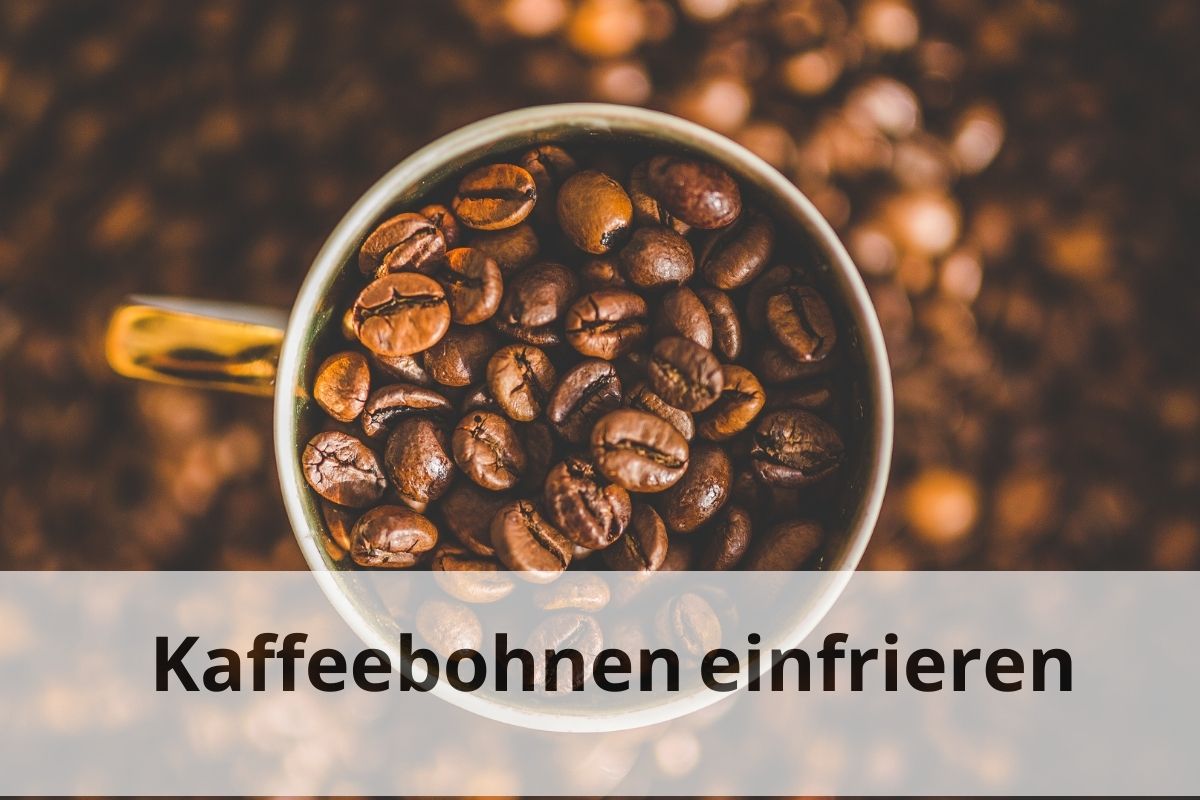 Kaffeebohnen einfrieren oder nicht? Eine Entscheidungshilfe ...