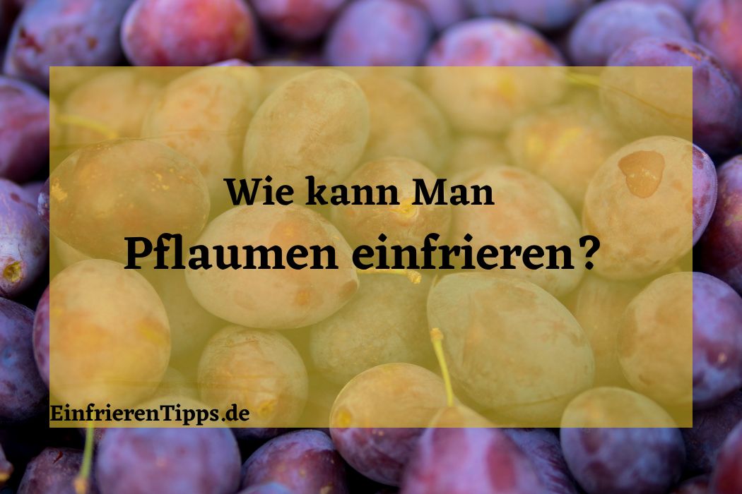 Pflaumen einfrieren für später 🕰️: Mach es wie ein Profi! | Einfrieren ...