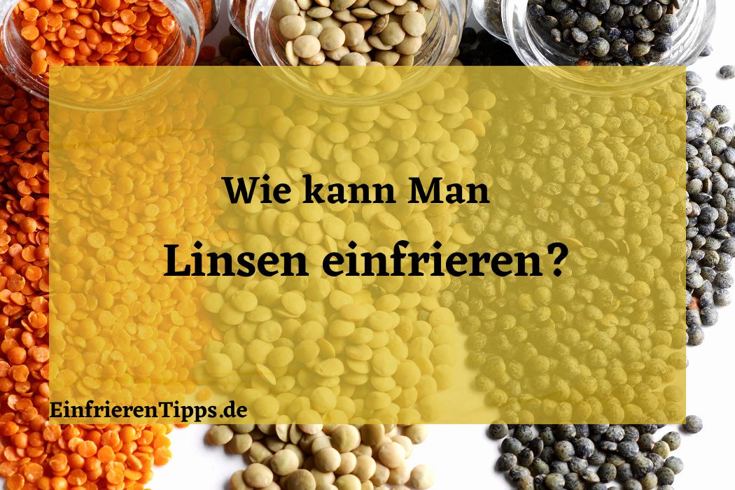 Linsen einfrieren: So geht's richtig! | Einfrieren Tipps