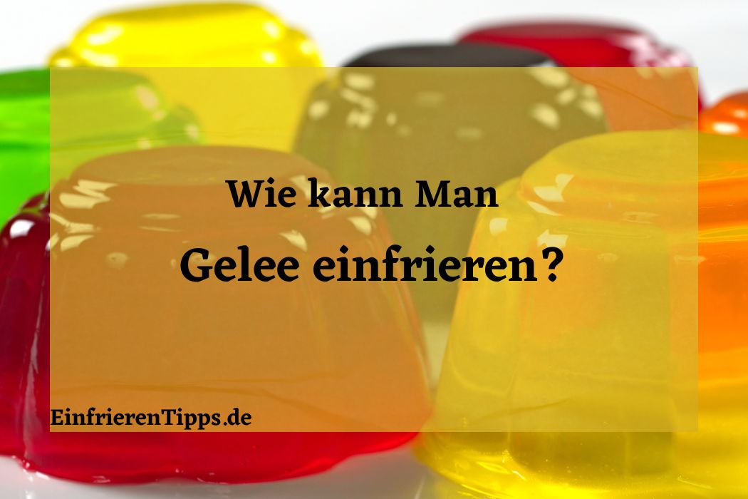 🥄 Gelee einfrieren oder nicht? Praktische Tipps | Einfrieren Tipps