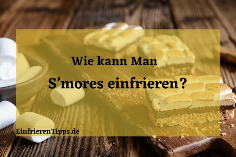 S'mores für später: Tipps zum erfolgreichen Einfrieren | Einfrieren Tipps